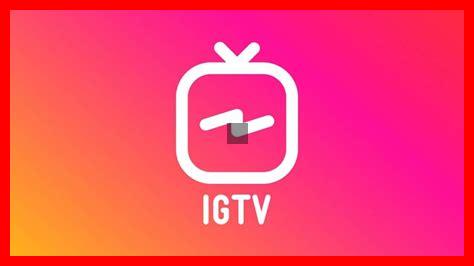 Pourquoi Et Comment Utiliser Les IGTV Sur Instagram - Wadaef FR