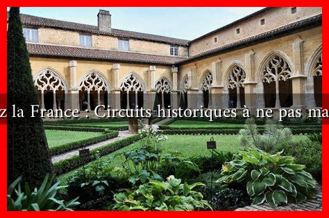 Visitez La France : Circuits Historiques à Ne Pas Manquer - Wadaef FR